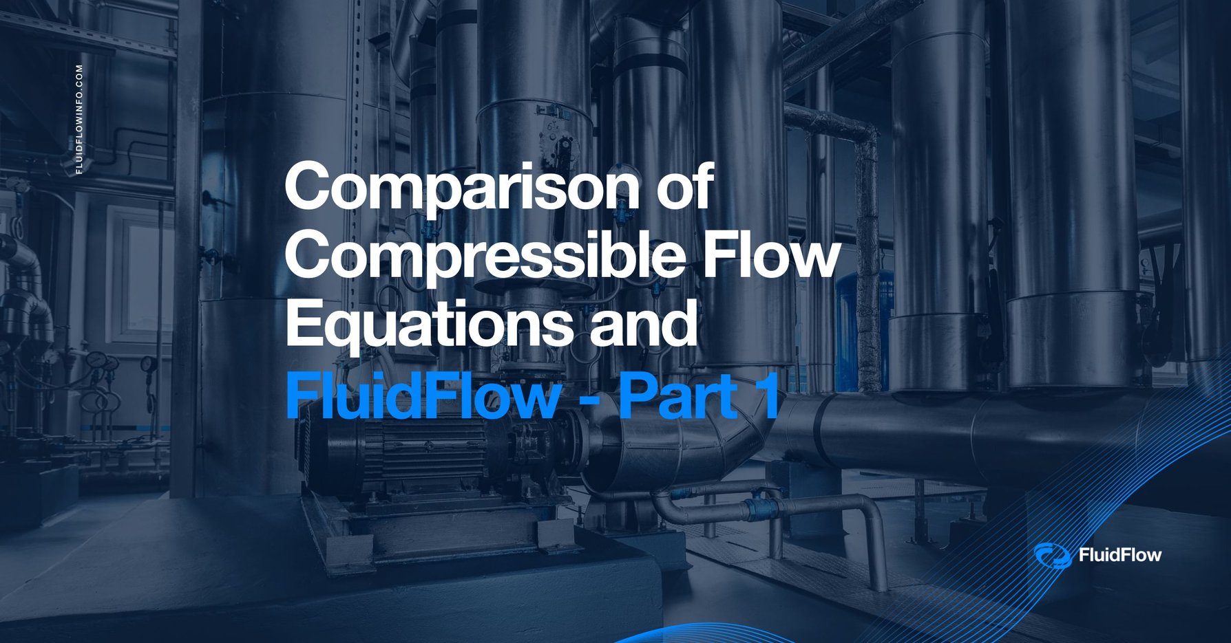 Comparison of Compressible Flow Equations and FluidFlow - Part 1
